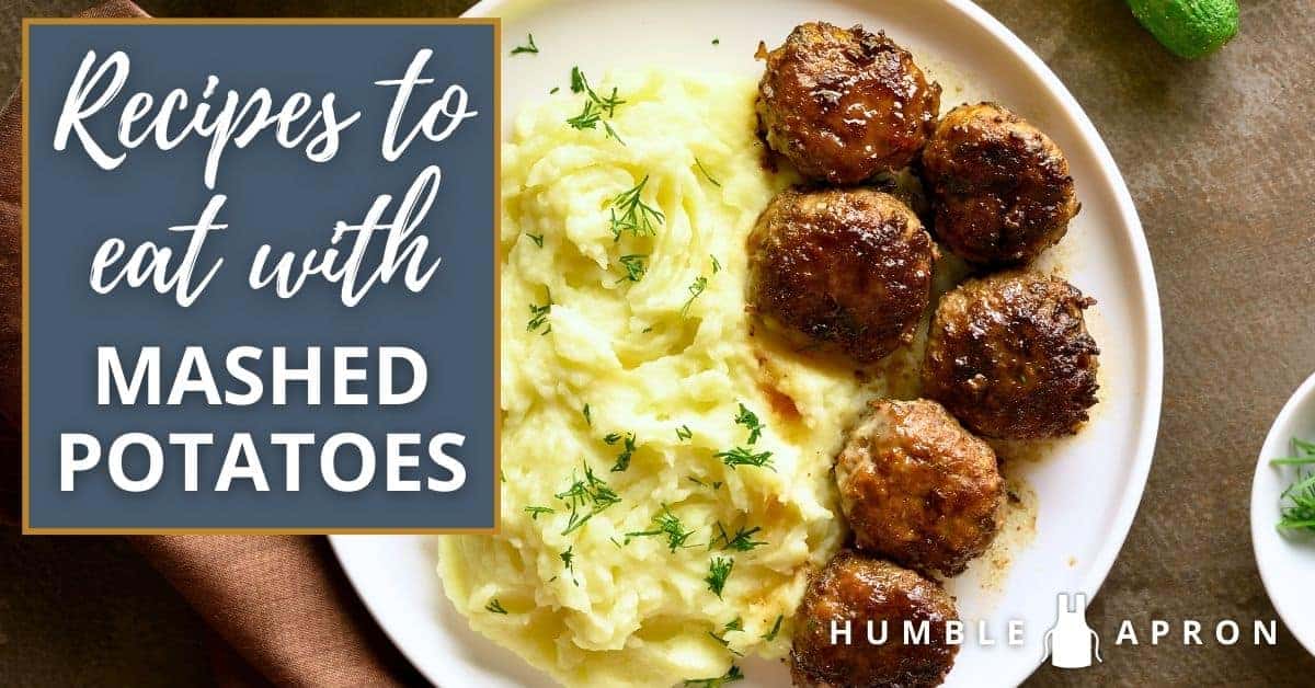 22 Delicious Dinner Recipes To Eat With Mashed Potatoes